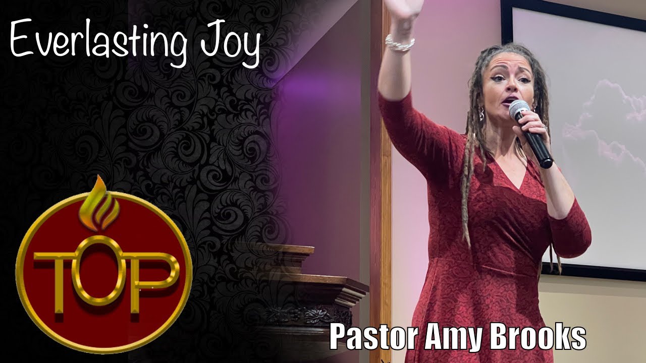 Tabernacle of Praise// Everlasting Joy// Pastor Amy Brooks