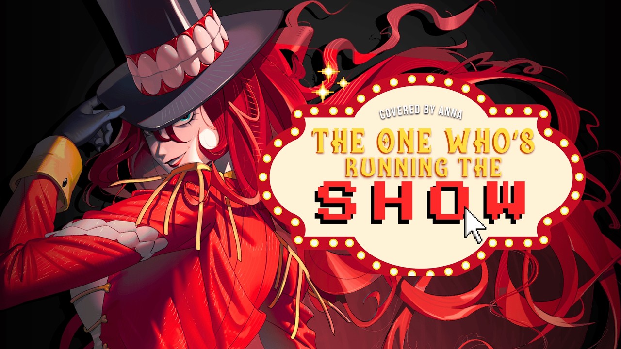 The One Who's Running The Show (Digital Circus)【covered by Anna】 || female ver.