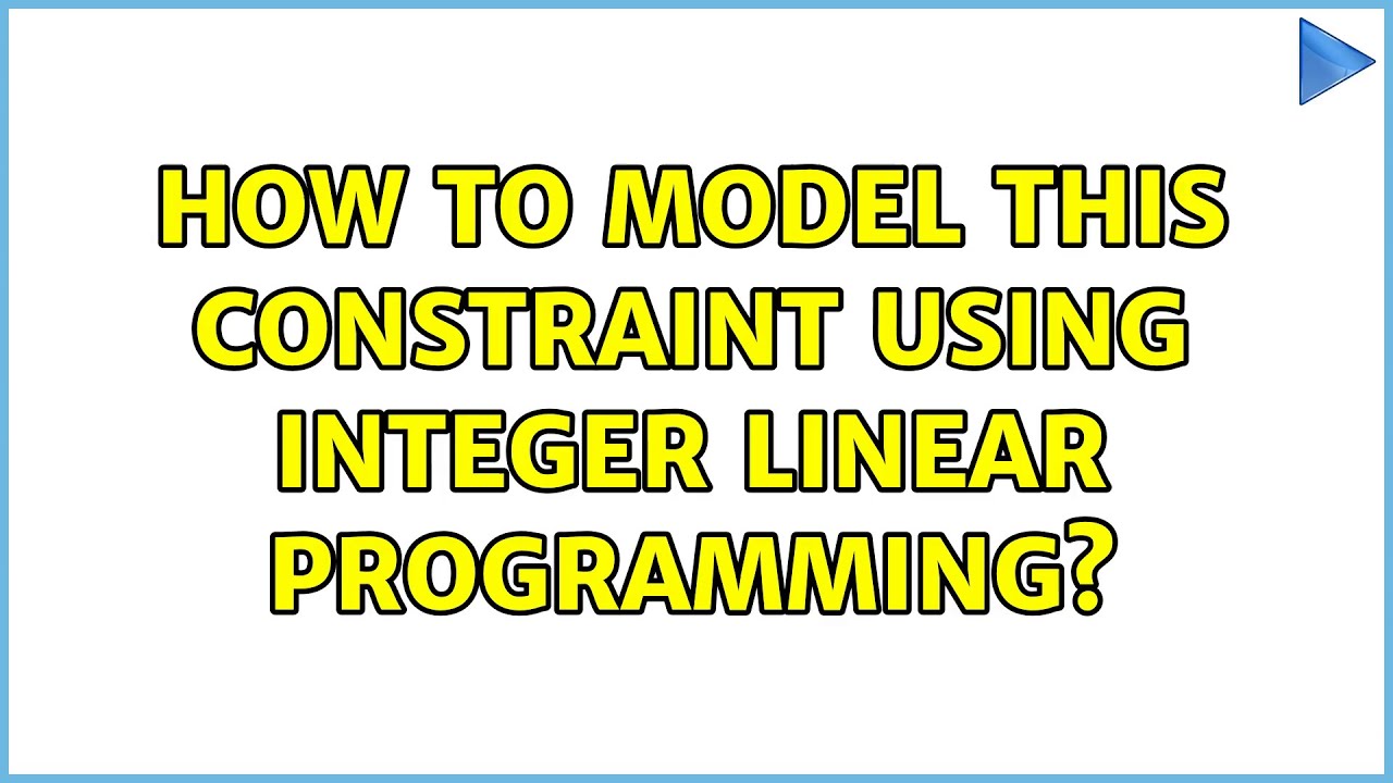 How to model this constraint using integer linear programming?