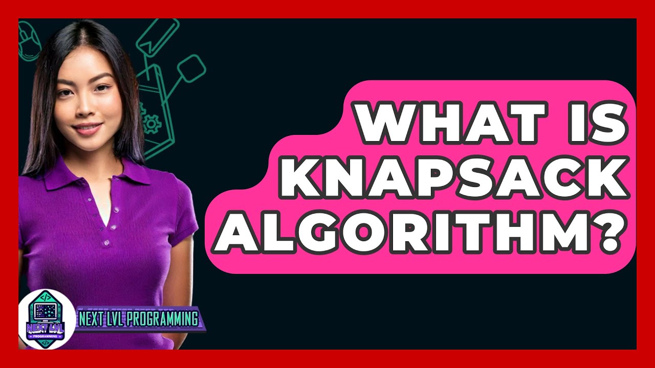 What Is Knapsack Algorithm? - Next LVL Programming