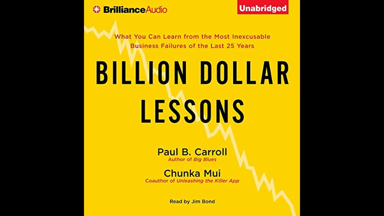 Billion Dollar Lessons: What You Can Learn from the Most Inexcusable Business Failures of the Last