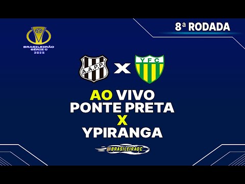 Ao vivo PONTE PRETA X YPIRANGA | 8ª Rodada | Brasileirão Série C 2025