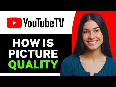 How is YouTube TV Picture Quality - Full Guide