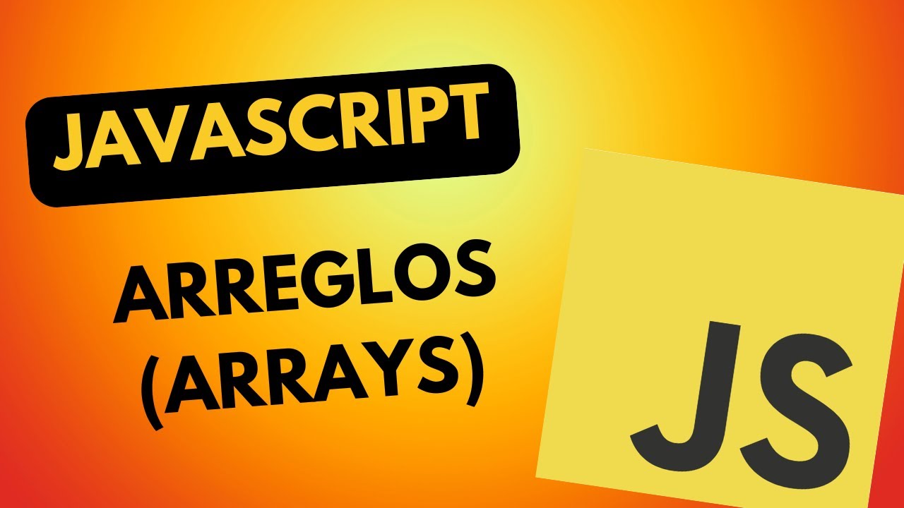¿Qué son los Arreglos en JavaScript (ARRAYS) | Curso de JavaScript - Lección 19
