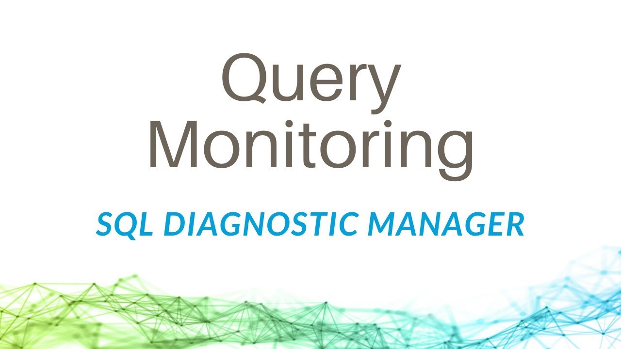 Query Monitoring with SQL Diagnostic Manager for SQL Server