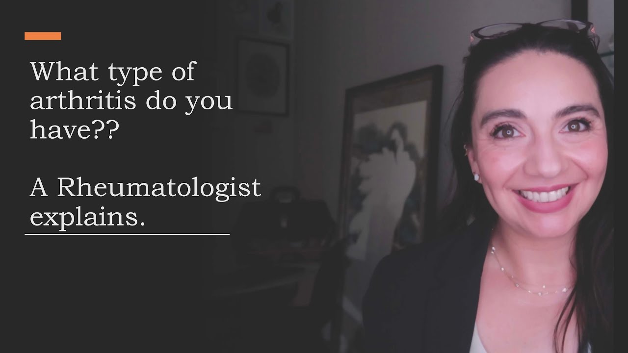 What type of arthritis do you have? A Rheumatologist explains.