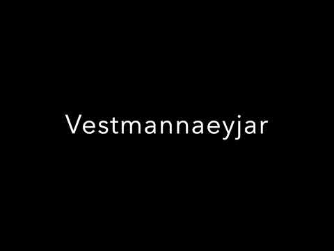 How To Pronounce Vestmannaeyjar