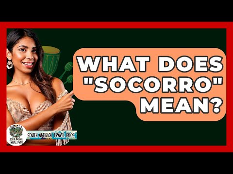 What Does "Socorro" Mean? - South America Travel Pros