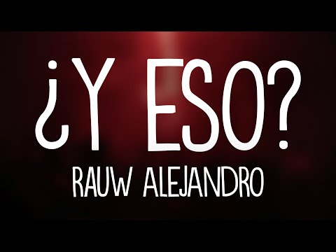 Rauw Alejandro - ¿Y Eso? (Letra/Lyrics)