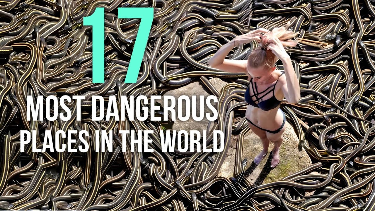 17 MOST DANGEROUS Places In The World