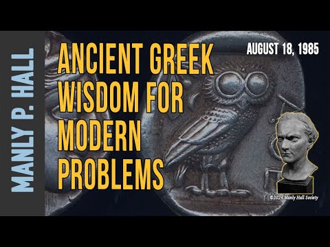 Manly P. Hall: Ancient Greek Wisdom for Modern Problems