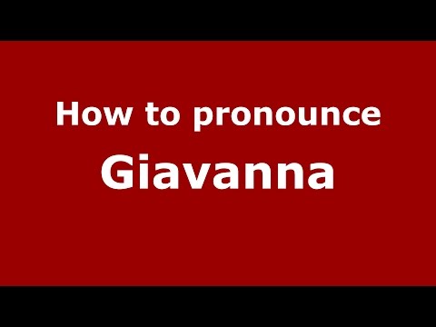 How to pronounce Giavanna (American English/US) - PronounceNames.com