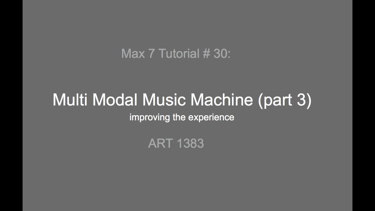 Max 7 Tutorial # 30:Multi Modal Music Machine (3)