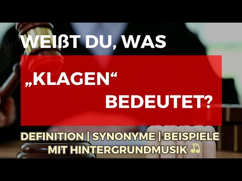 What does "klagen" mean? | Definition | Synonyms | Examples | with music | Learn German B2-C2