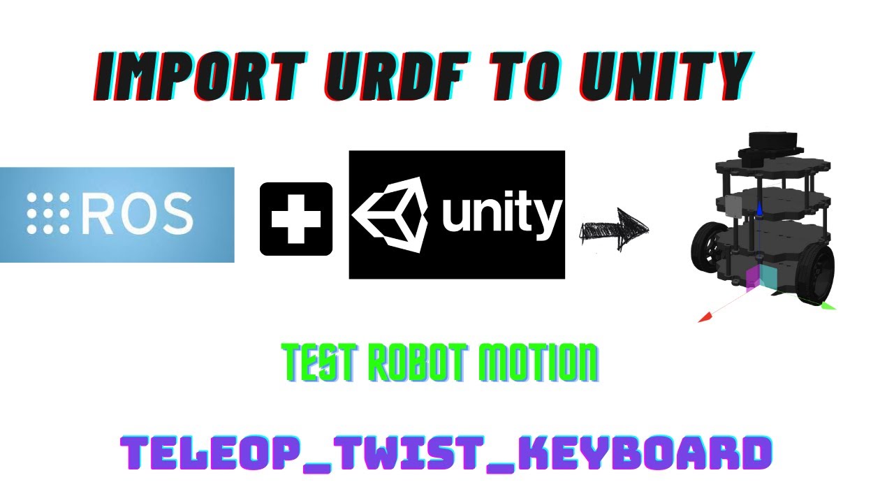 ROS Unity URDF Import & Testing Robot Motion  | Teleop_twist_keyboard