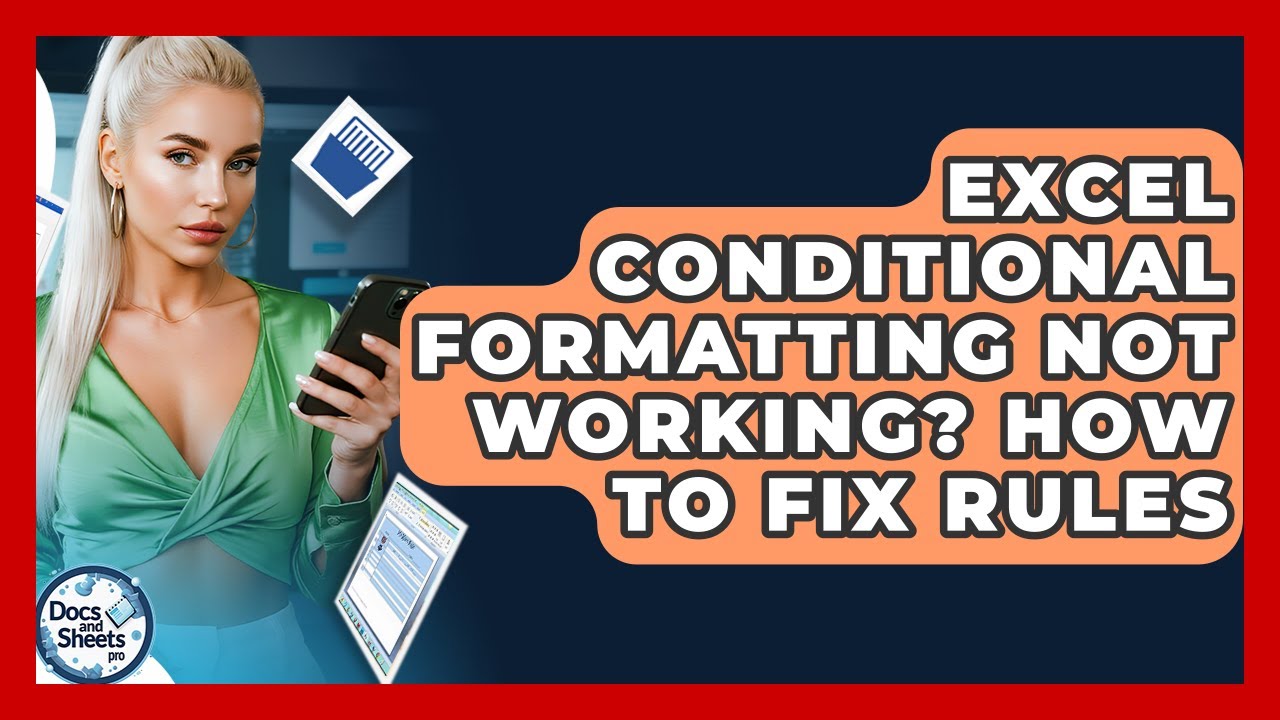 Excel Conditional Formatting Not Working? How To Fix Rules - Docs and Sheets Pro