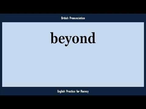 beyond, How to Say or Pronounce BEYOND in American, British, Australian English