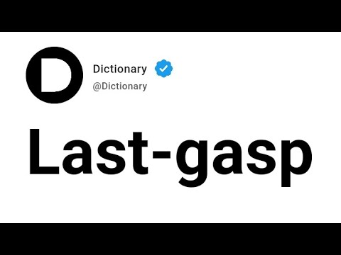 Last-gasp Meaning In English