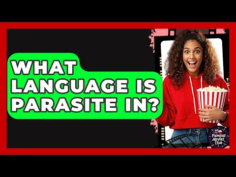 What Language Is Parasite In? - Famous Movies Club