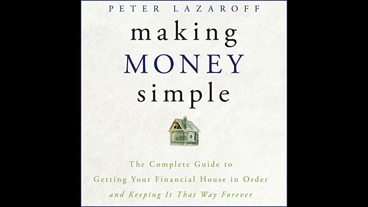 Making Money Simple: The Complete Guide to Getting Your Financial House in Order and Keeping It