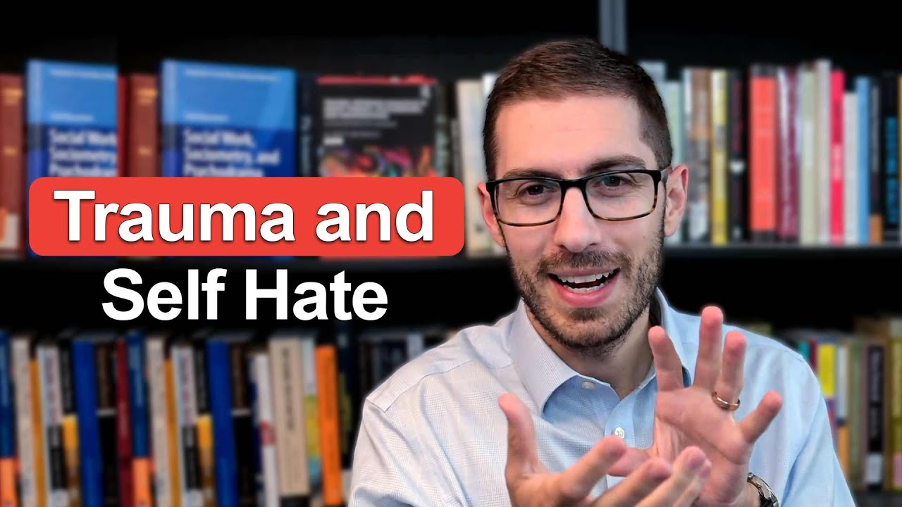 Trauma and Self Hate