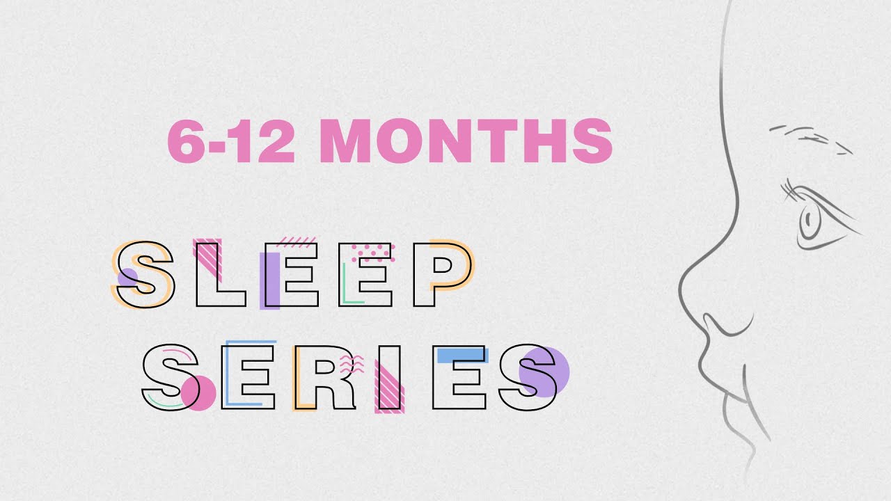 How To Get The Best Sleep For Your 6-12 Month Old