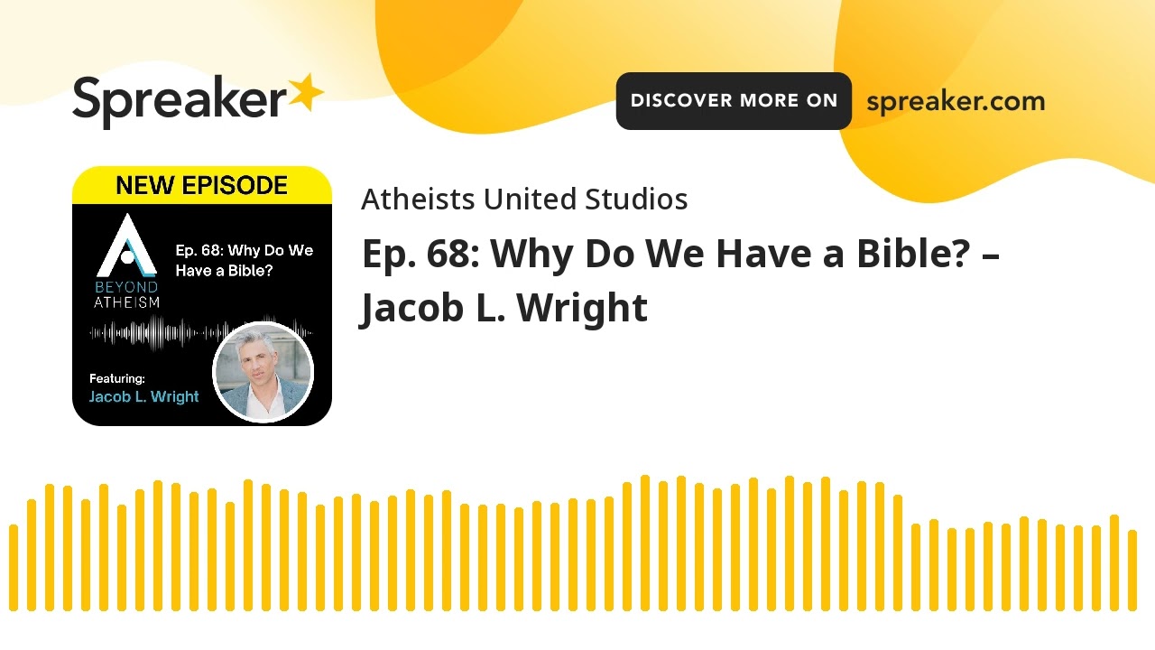 Ep. 68: Why Do We Have a Bible? – Jacob L. Wright