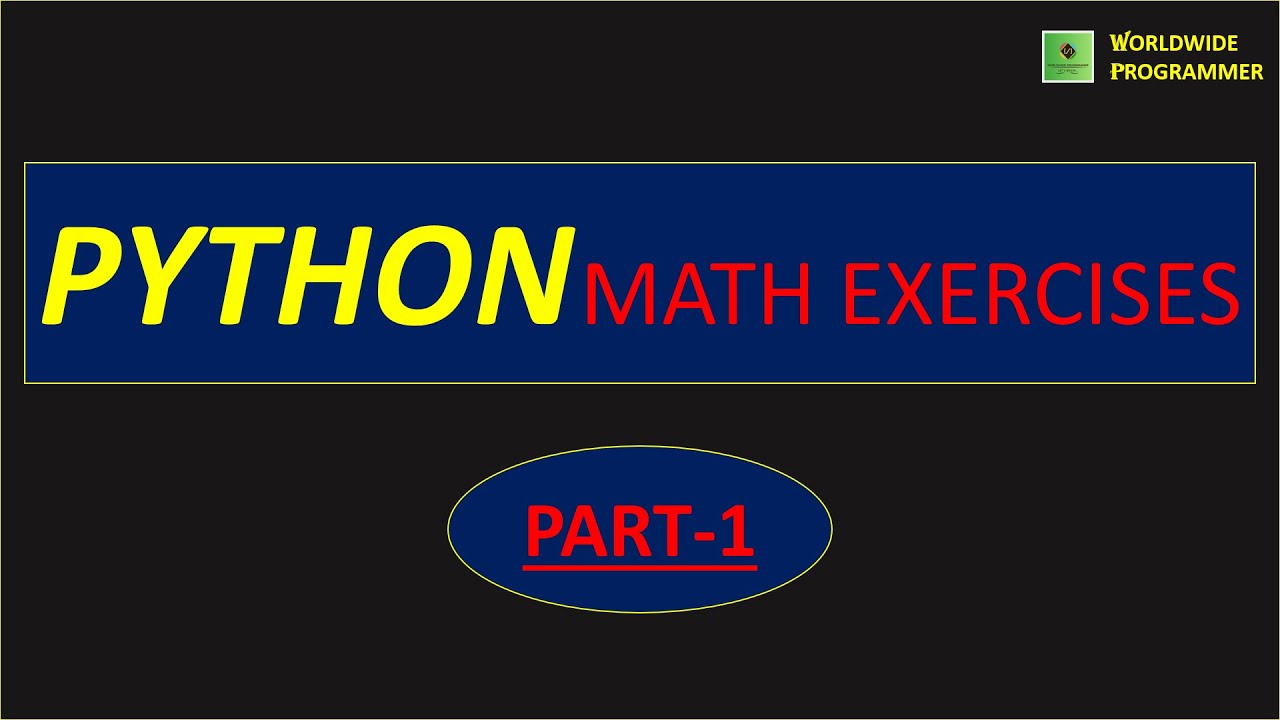 PYTHON MATH EXERCISES (PART-1) | WORLDWIDE PROGRAMMER