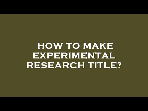 How to make experimental research title?