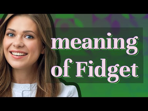 Fidget | meaning of Fidget