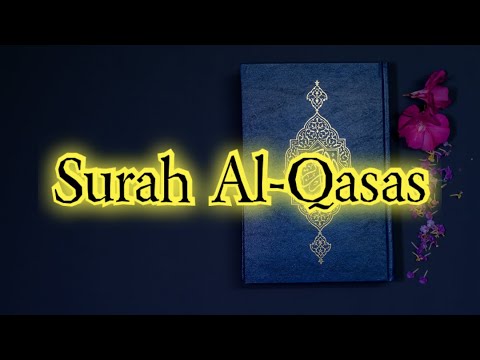 028 Surah Al Qasas Beautiful Quran Recitation By Saad Al Ghamdi