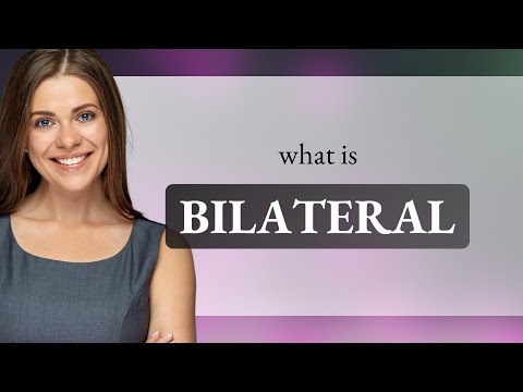 Bilateral — what is BILATERAL meaning