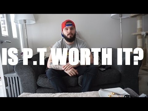 Is P.T Worth It?