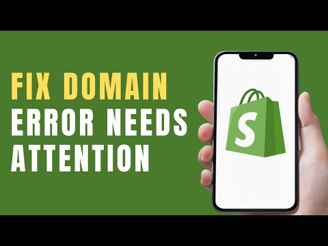 How to Fix Shopify Domain Error Needs Attention