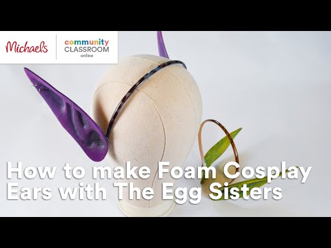 Online Class: How to make Foam Cosplay Ears with The Egg Sisters | Michaels
