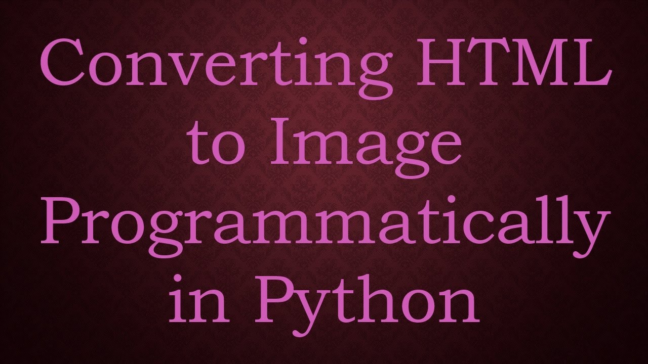 Converting HTML to Image Programmatically in Python