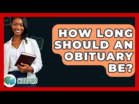 How Long Should An Obituary Be? - The Language Library