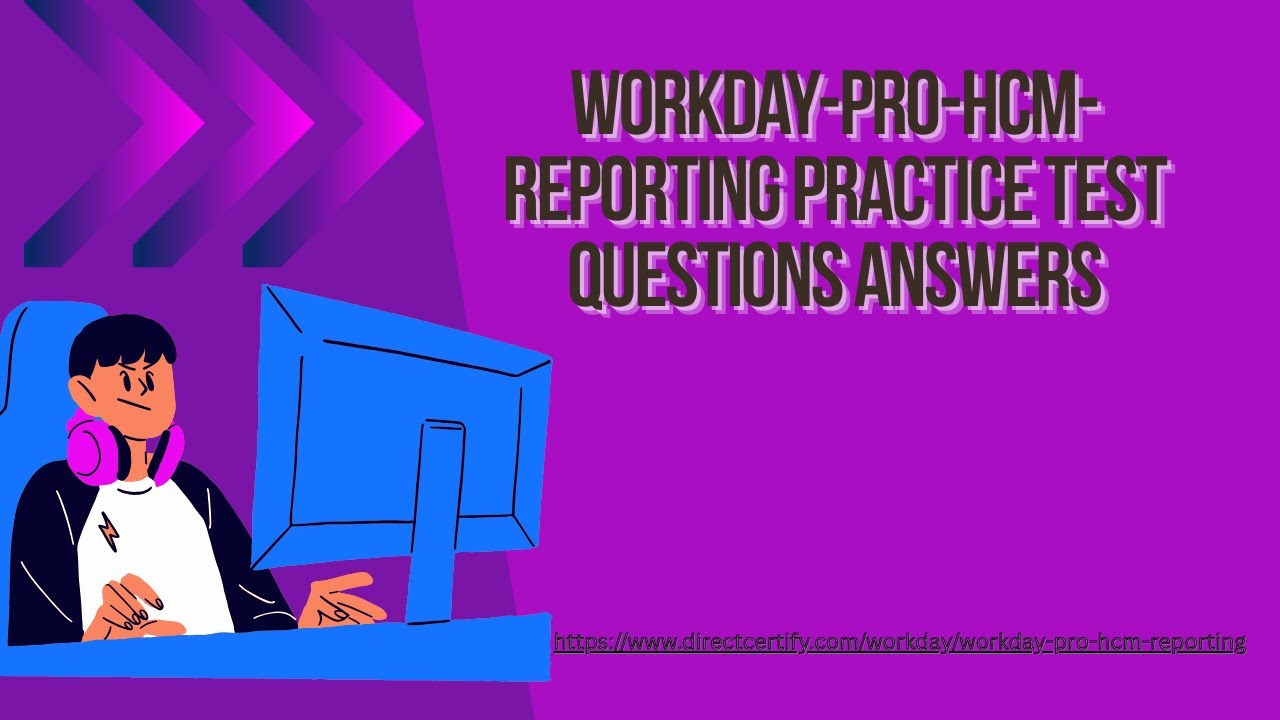 Workday-Pro-HCM-Reporting Practice Test Questions Answers