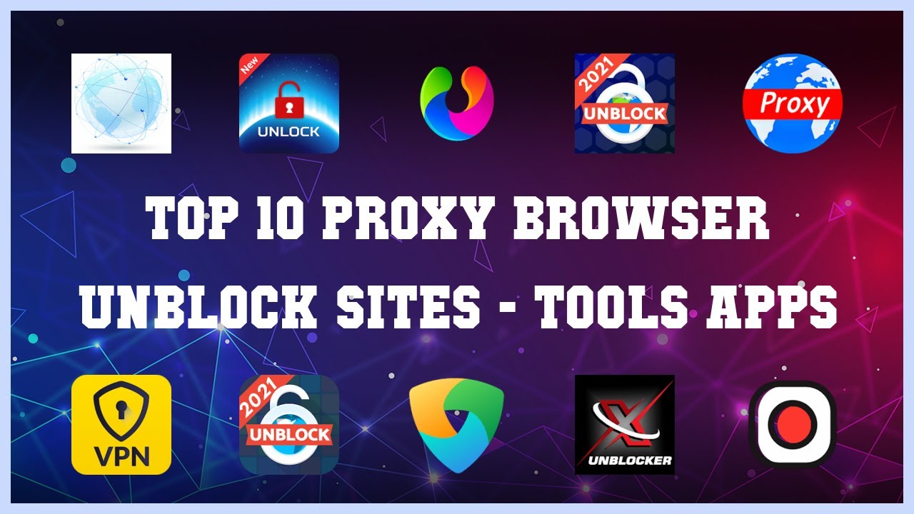 Top 10 Proxy Browser Unblock Sites Android Apps