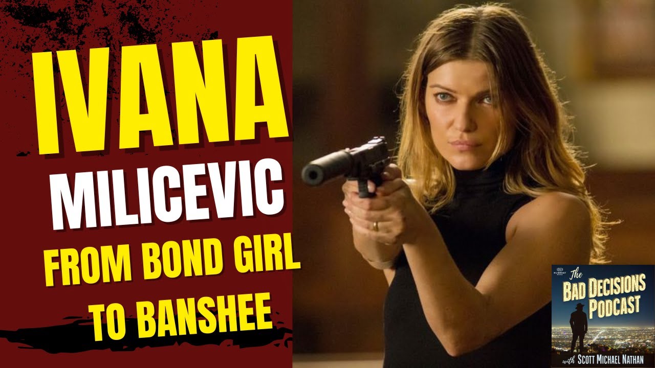 Ivana Milicevic on Casino Royale, Banshee & Hollywood | Bad Decisions Podcast