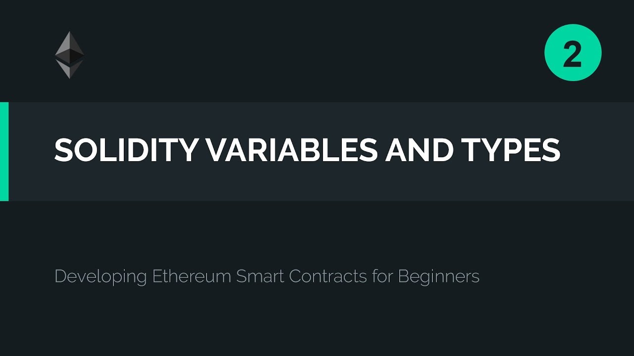 02. Solidity Variables and Types (Smart Contract Tutorial)