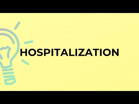 What is the meaning of the word HOSPITALIZATION?