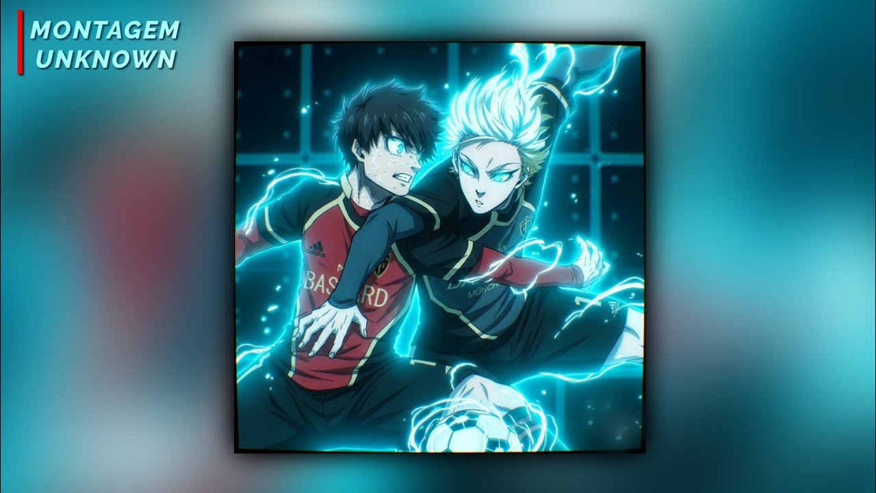 MONTAGEM UNKNOWN (SLOWED + REVERB) | ISAGI & KAISER EDIT| BLUE LOCK 