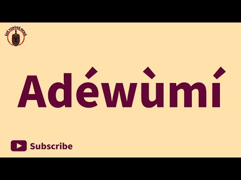 ADEWUMI- How To Pronounce and Write Yoruba Names | African Languages