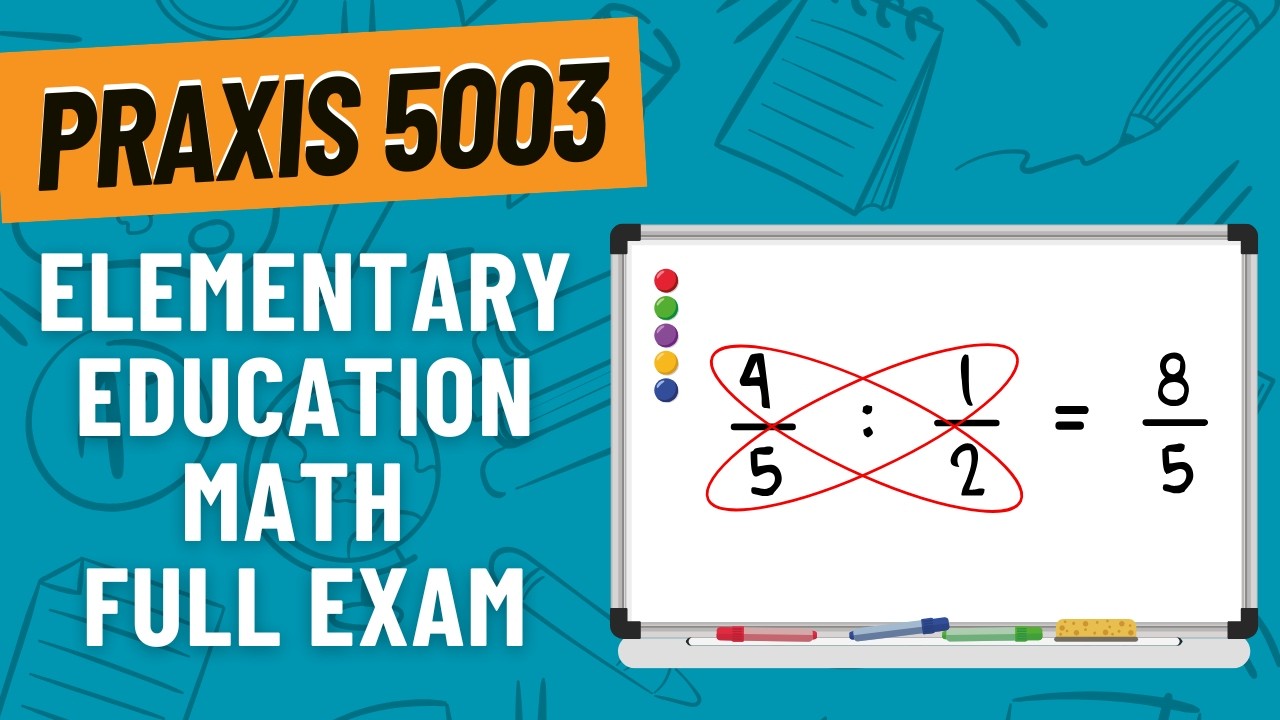Praxis Elementary Education Math (5003) Full Exam | Step by Step Solutions