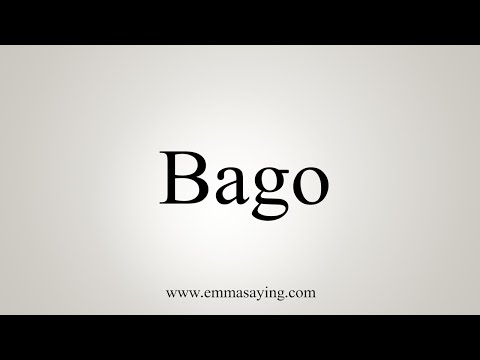 How To Say Bago