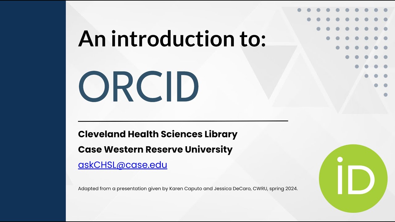 An Introduction to ORCiD | Cleveland Health Sciences Library