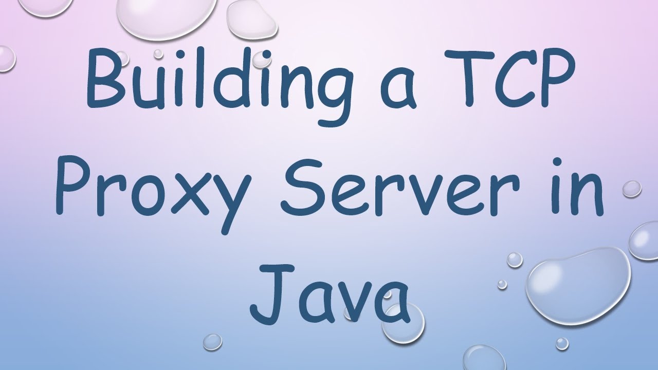 Building a TCP Proxy Server in Java