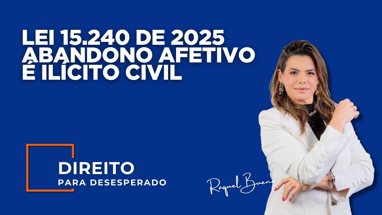 LAW 15,240 OF 2025: EMOTIONAL ABANDONMENT IS A CIVIL OFFENSE | Law for the Desperate