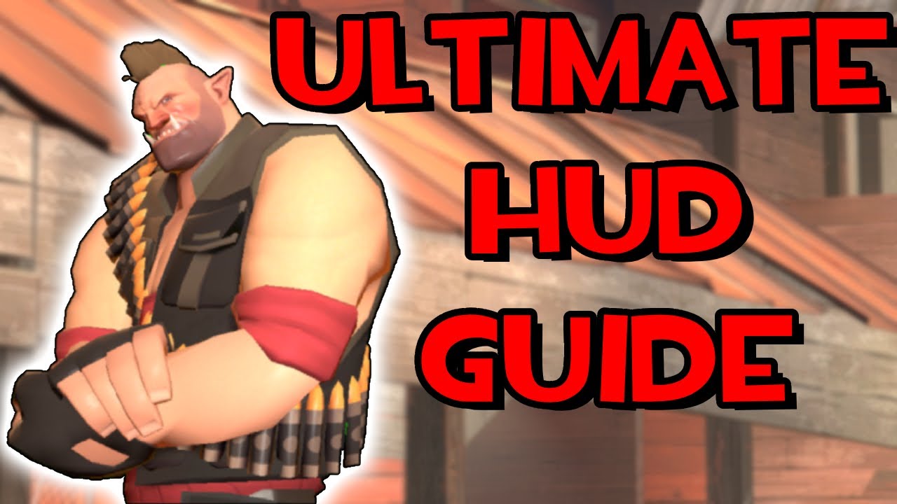 Ultimate TF2 HUD Guide [HUD's, Sounds, and More]